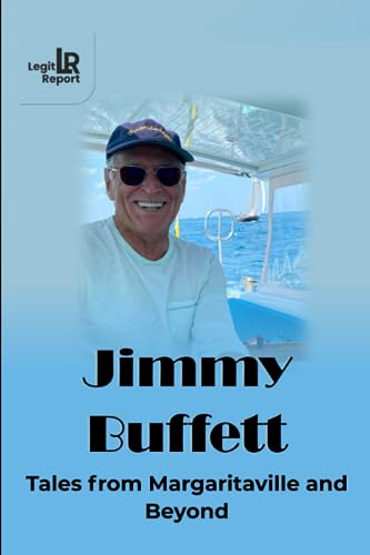 Jimmy Buffett: Tales from Margaritaville and Beyond by Legit Report ...