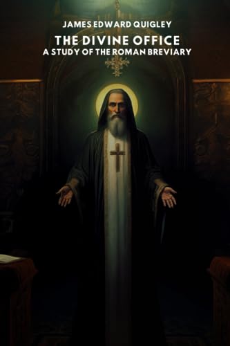 The Divine Office: A Study of the Roman Breviary by James Edward ...