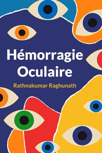 Hémorragie Oculaire (French Edition) by Rathnakumar Raghunath | Goodreads