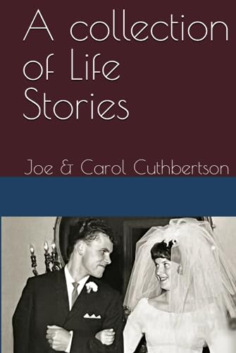 A collection of Life Stories: Joe & Carol Cuthbertson by Lynette O'Grady | Goodreads