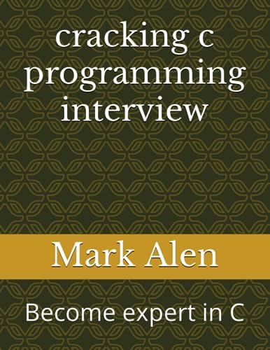 cracking c programming interview: Become expert in C by Mark Alen | Goodreads
