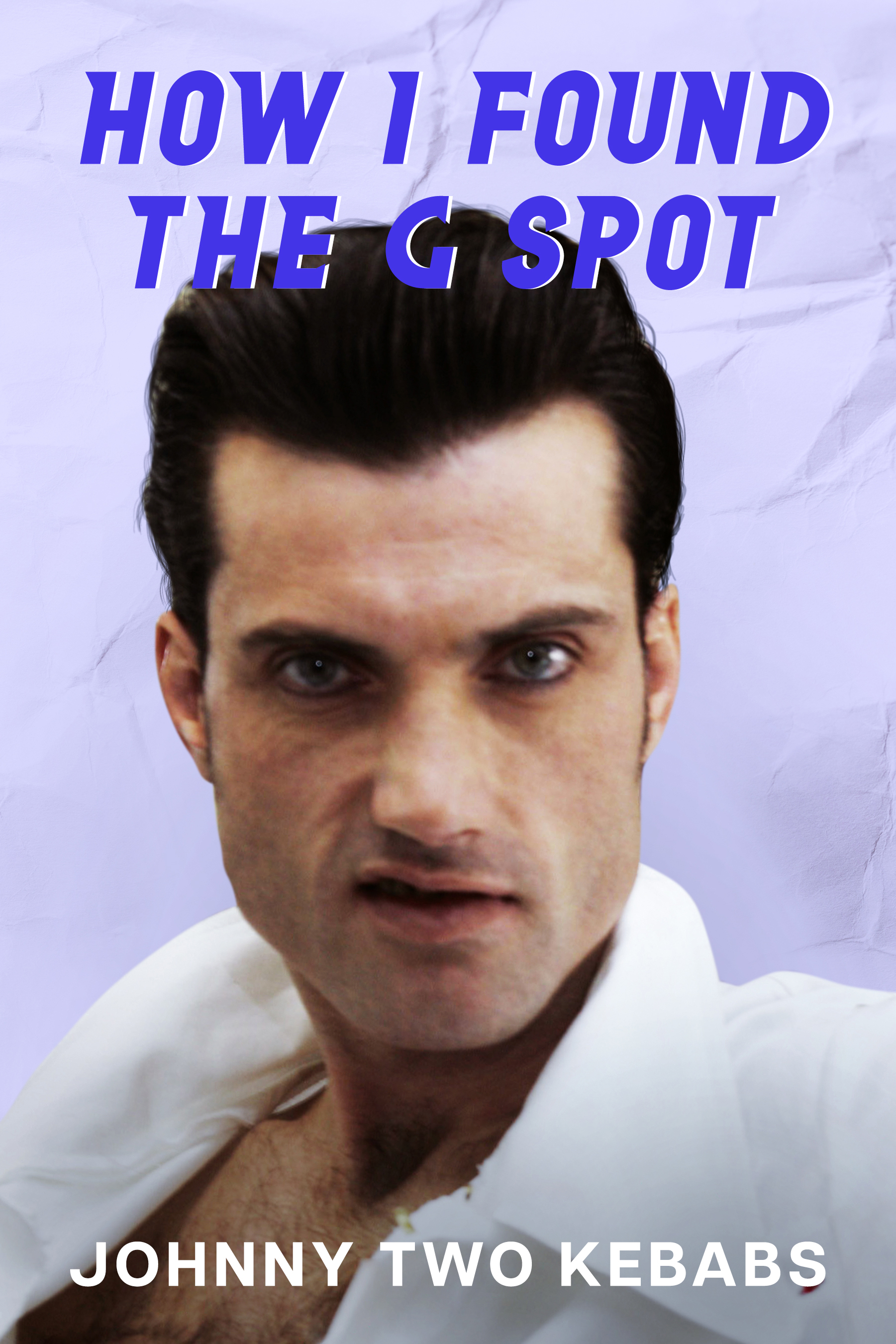 How I Found The G Spot by Johnny Two Kebabs | Goodreads