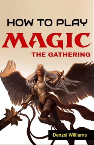 How to Play Magic The Gathering for Beginners: Complete Beginner's Guide To MTG Deck Building ...