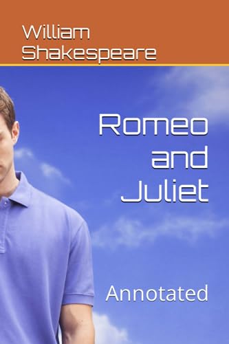 Romeo and Juliet: Annotated by William Shakespeare | Goodreads