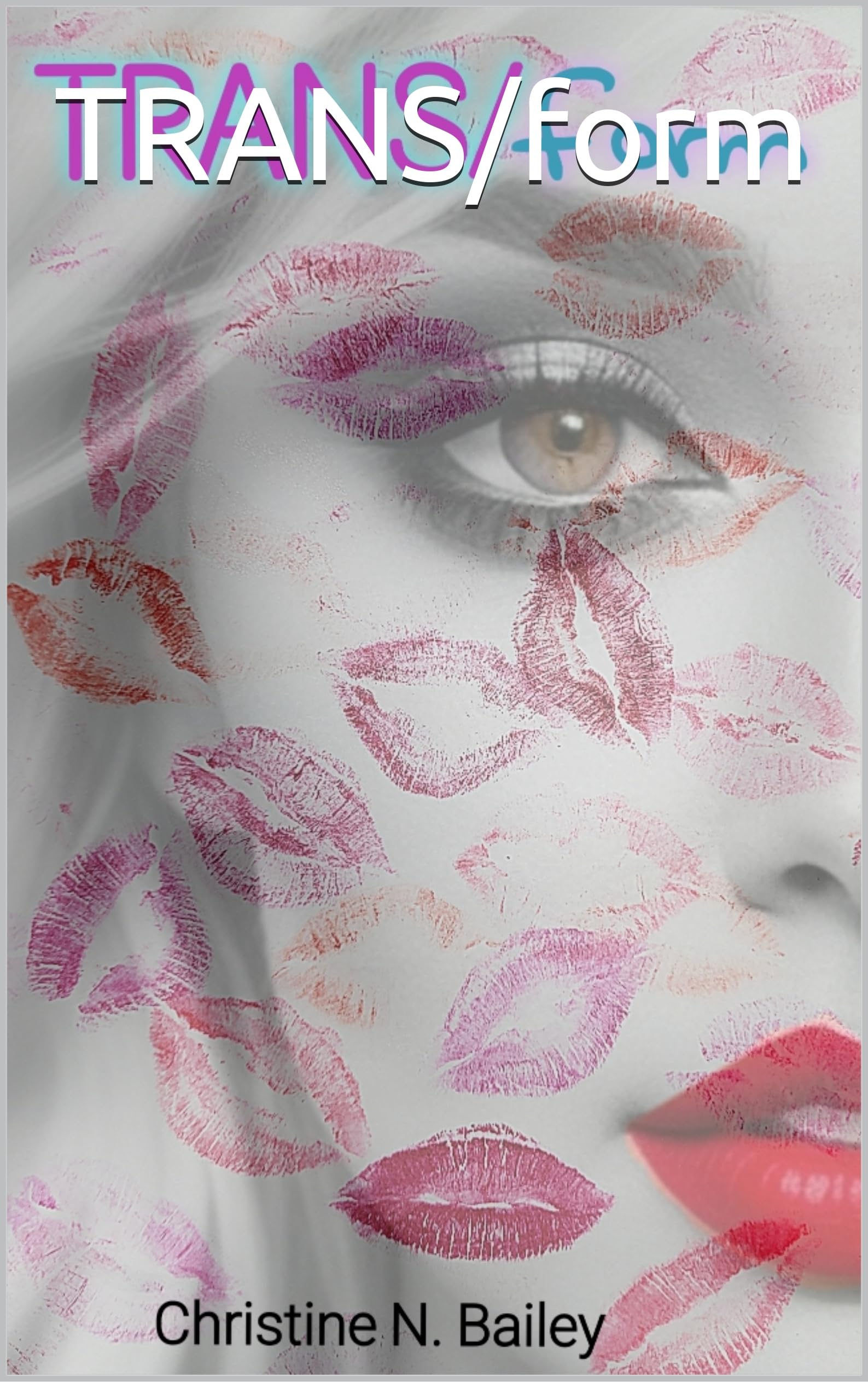TRANS/form (A Saxon Heights Tale Book 2) by Christine N. Bailey | Goodreads
