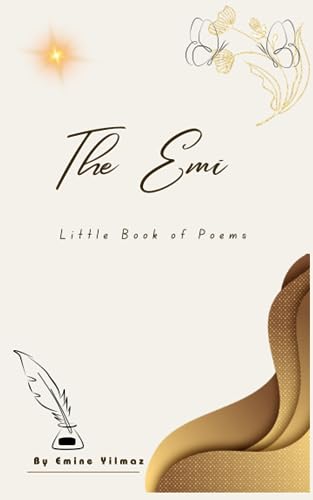 The Emi: Unique, Awesome Little Book of Poems by Emine Yilmaz | Goodreads