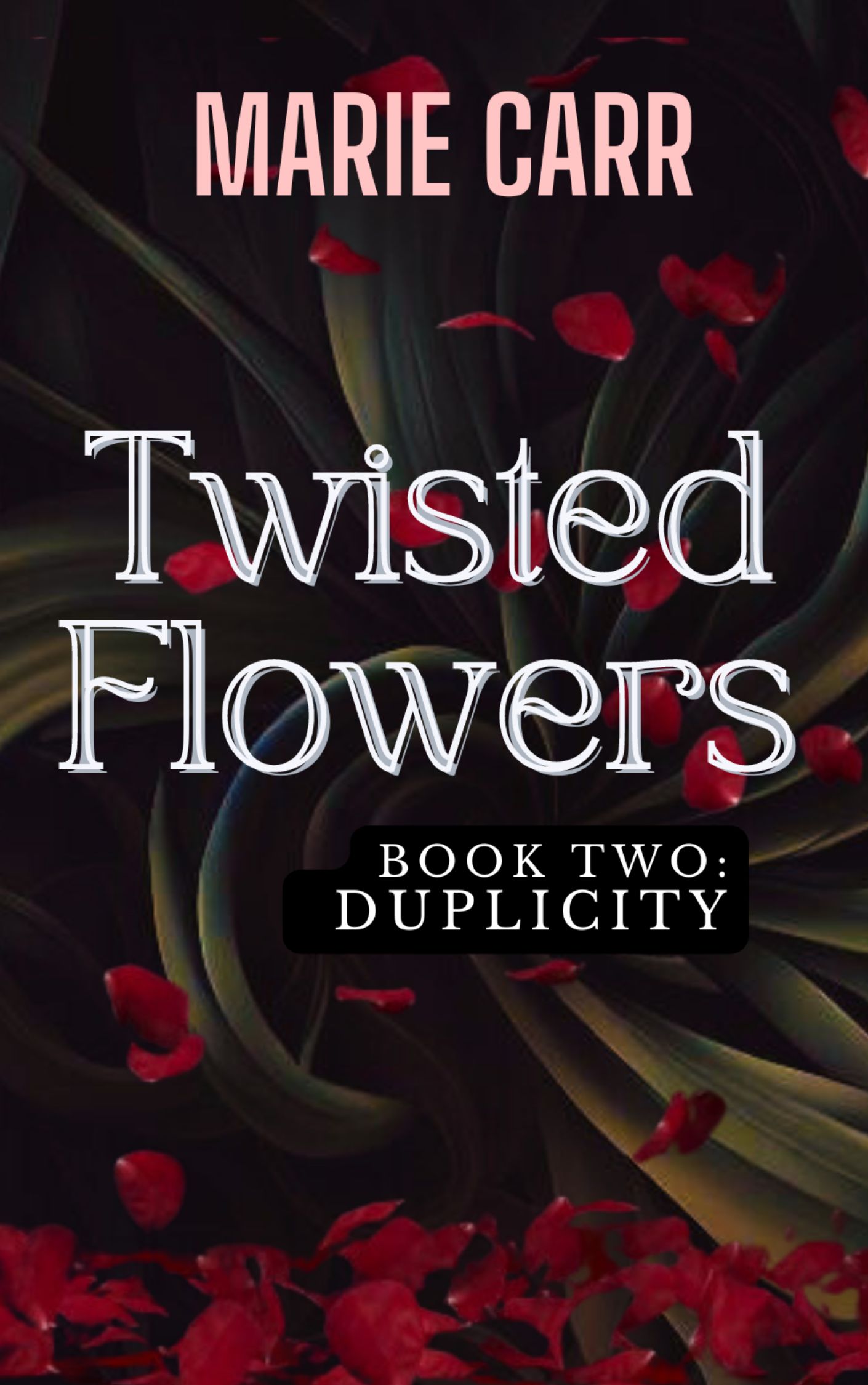 Twisted Flowers: Book Two: DUPLICITY: DUPLICITY: Dark Romance / Reverse ...