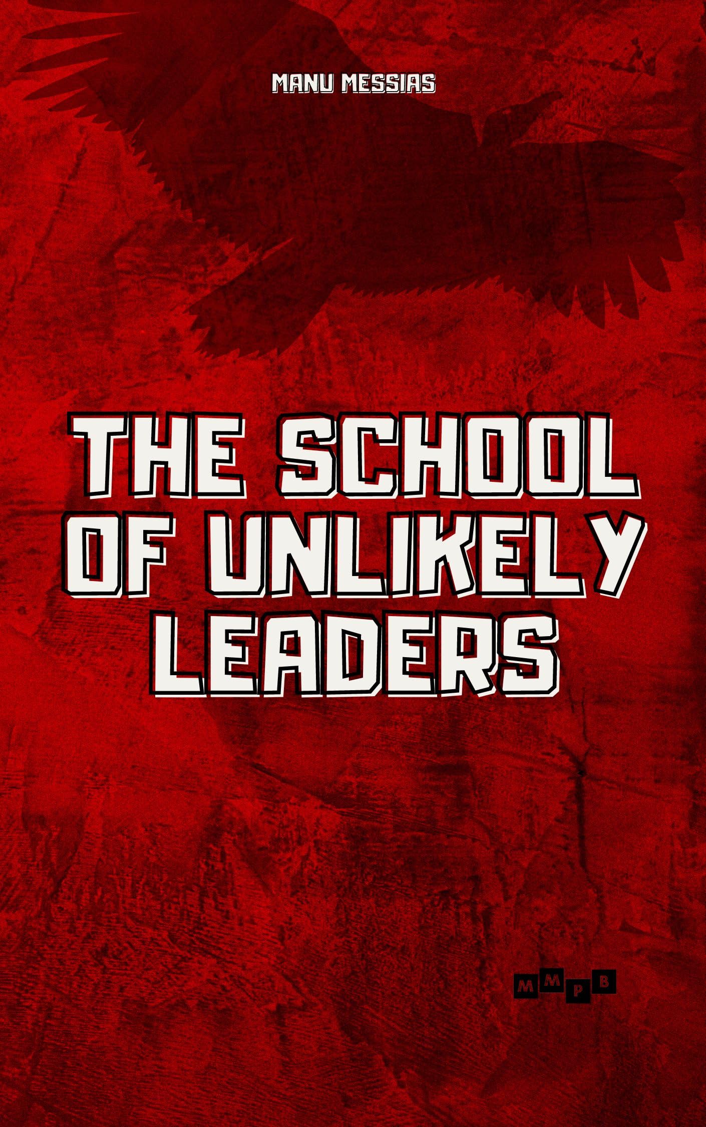 The School of Unlikely Leaders by Manu Messias | Goodreads