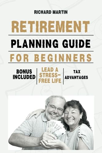 RETIREMENT PLANNING GUIDE FOR BEGINNERS: Simple Strategies To Prepare ...