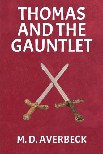 Thomas and the Gauntlet (The Journey Series) by M. D. Averbeck | Goodreads