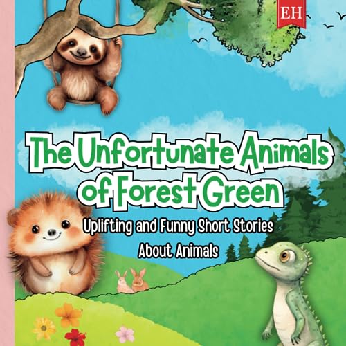 The Unfortunate Animals of Forest Green: Uplifting and Funny Short ...