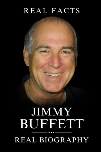 Jimmy Buffett Book: The Real Facts Guide to Jimmy Buffett's Biography ...