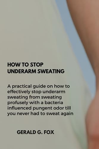 How to stop underarm sweating: A practical guide on how to effectively ...