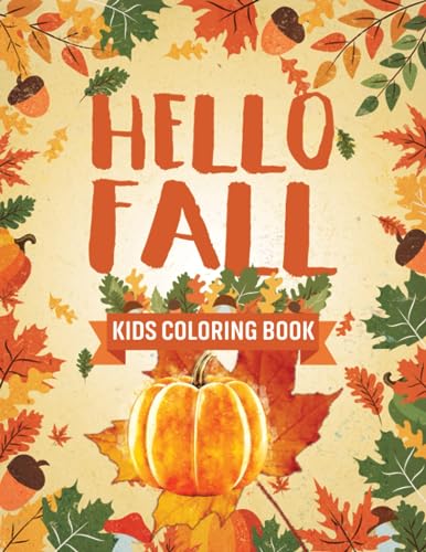 Hello Fall Kids Coloring Book: Excellent Gift Idea Full Autumn Unique ...