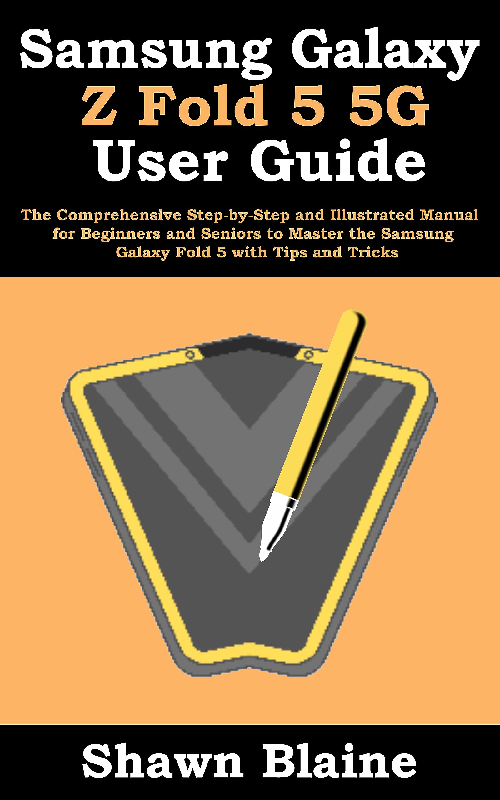 Samsung Galaxy Z Fold 5 5G User Guide: The Comprehensive Step-by-Step ...
