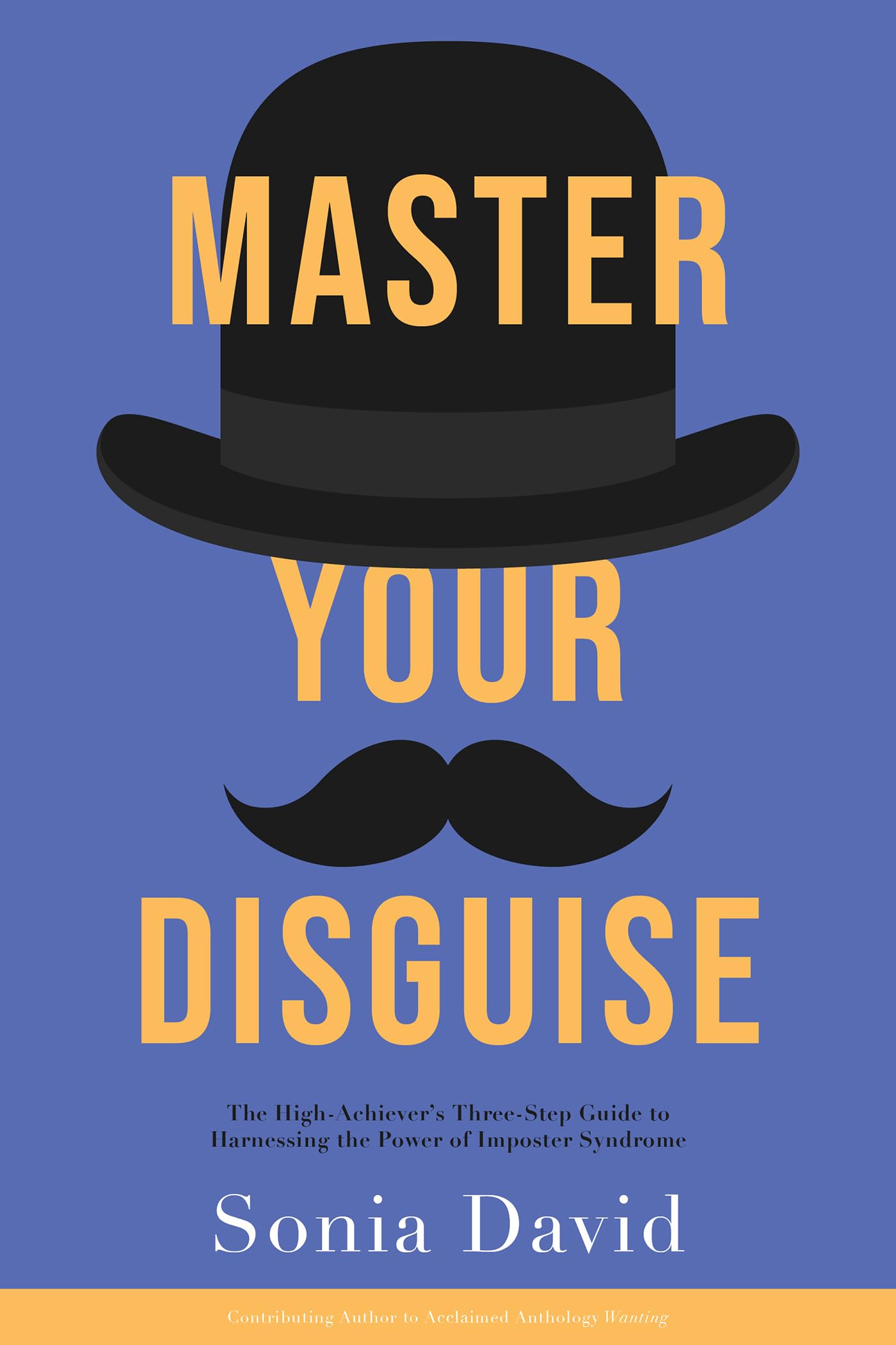 Master Your Disguise: The High-Achiever's Guide to Harnessing the Power of Imposter Syndrome by ...