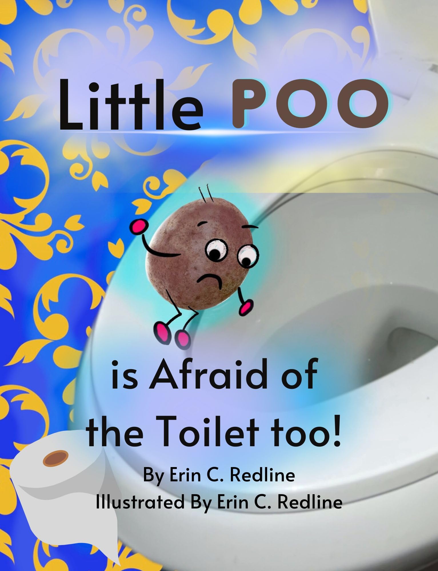 Little Poo is Afraid of the Toilet too: A Potty Training Aid by Erin C Redline | Goodreads