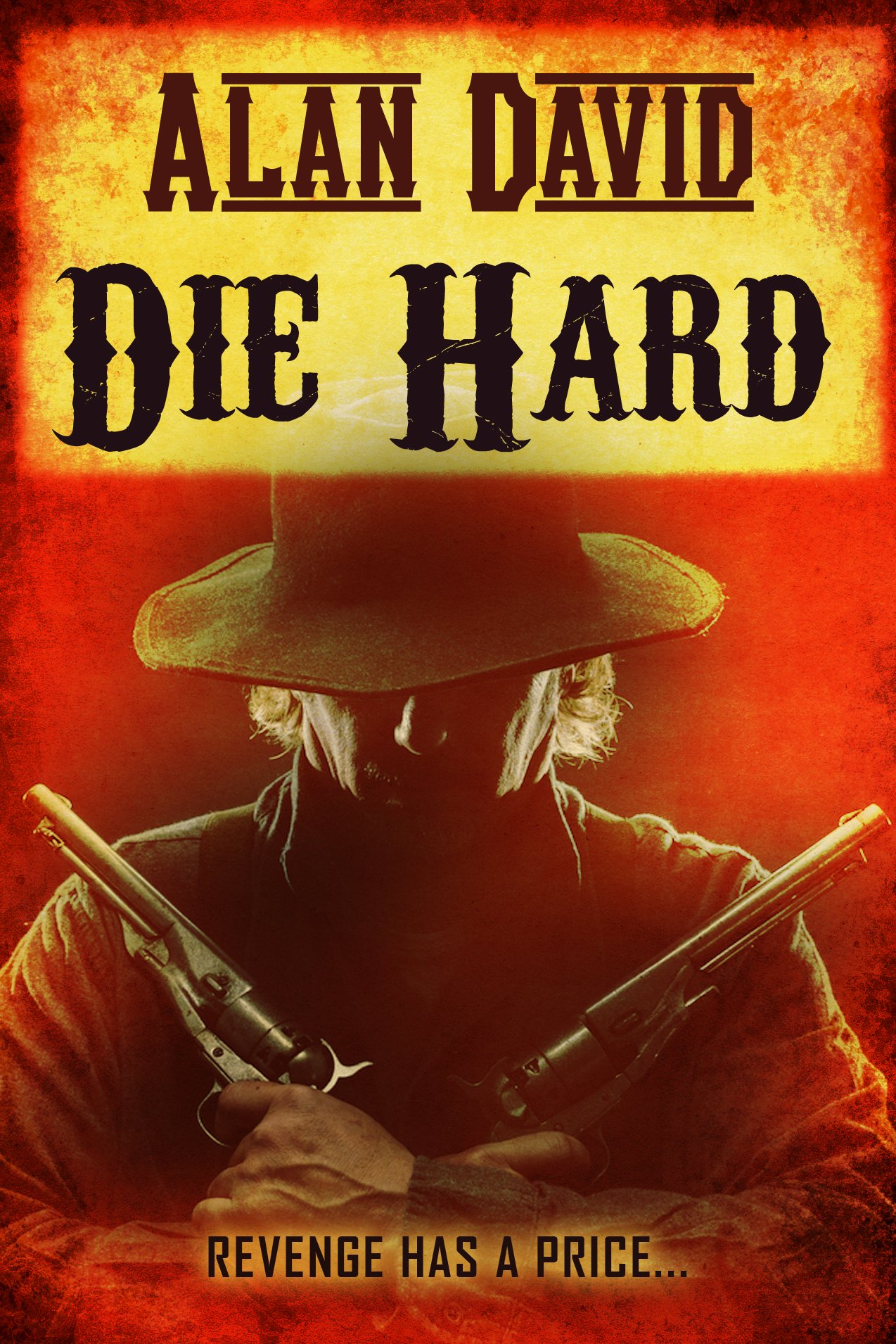 DIE HARD a classic historical western adventure novel by Alan David ...