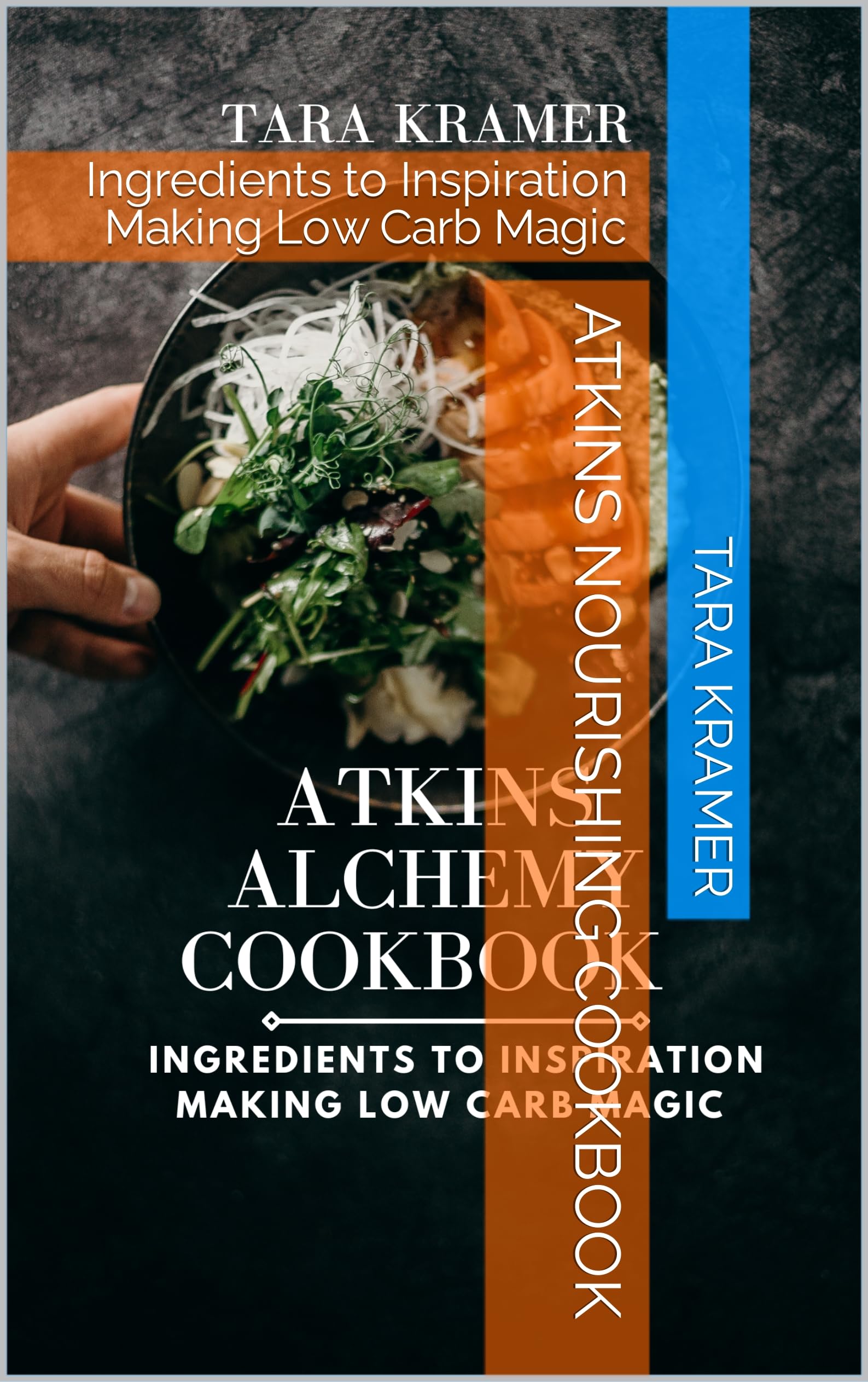 Atkins Nourishing Cookbook: Ingredients to Inspiration Making Low Carb ...