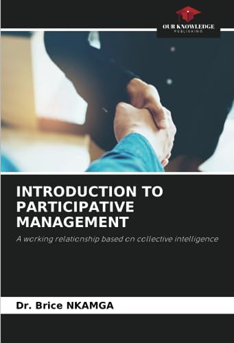 INTRODUCTION TO PARTICIPATIVE MANAGEMENT: A working relationship based ...