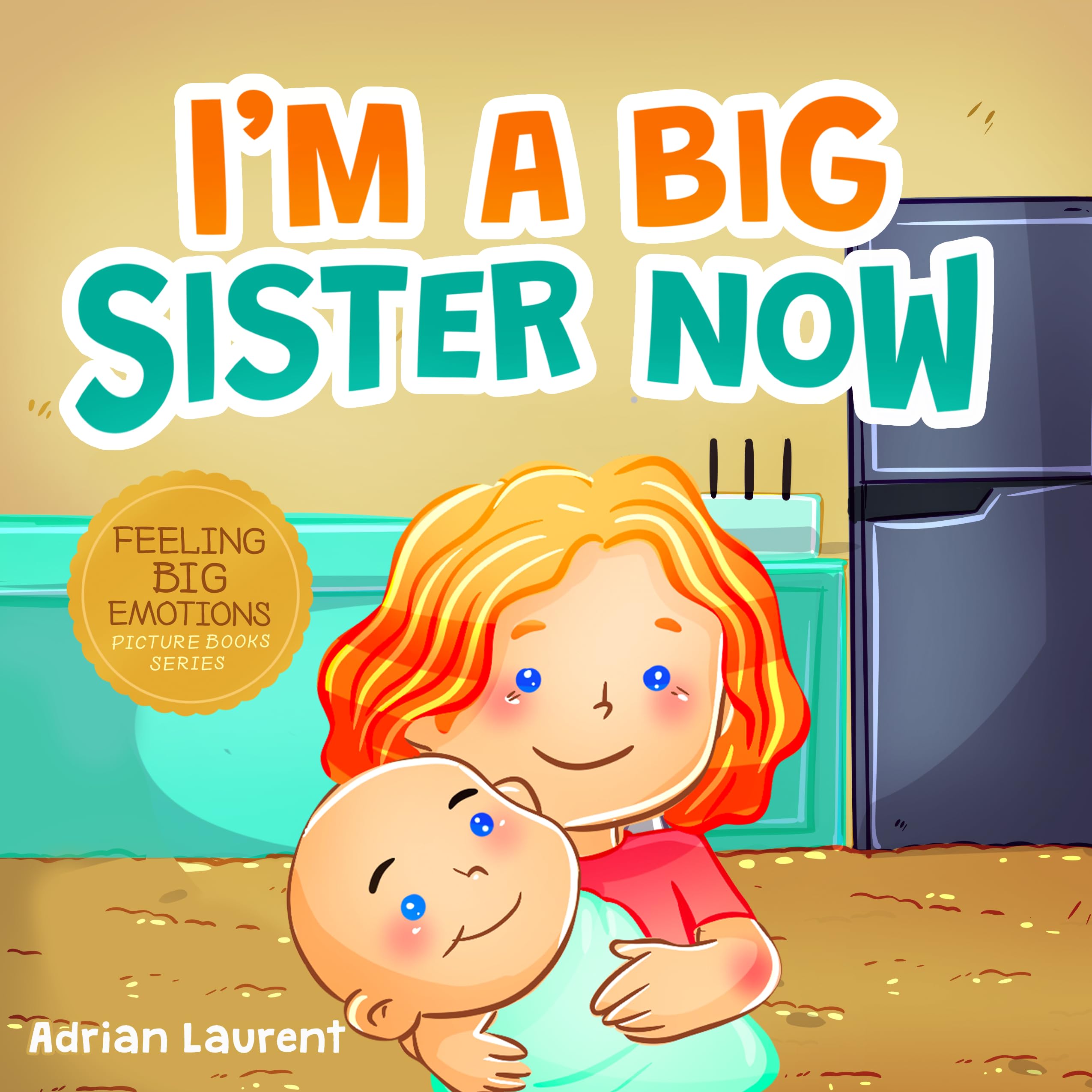I’m A Big Sister Now: A Heartwarming Kids SEL Big Sister Picture Book ...