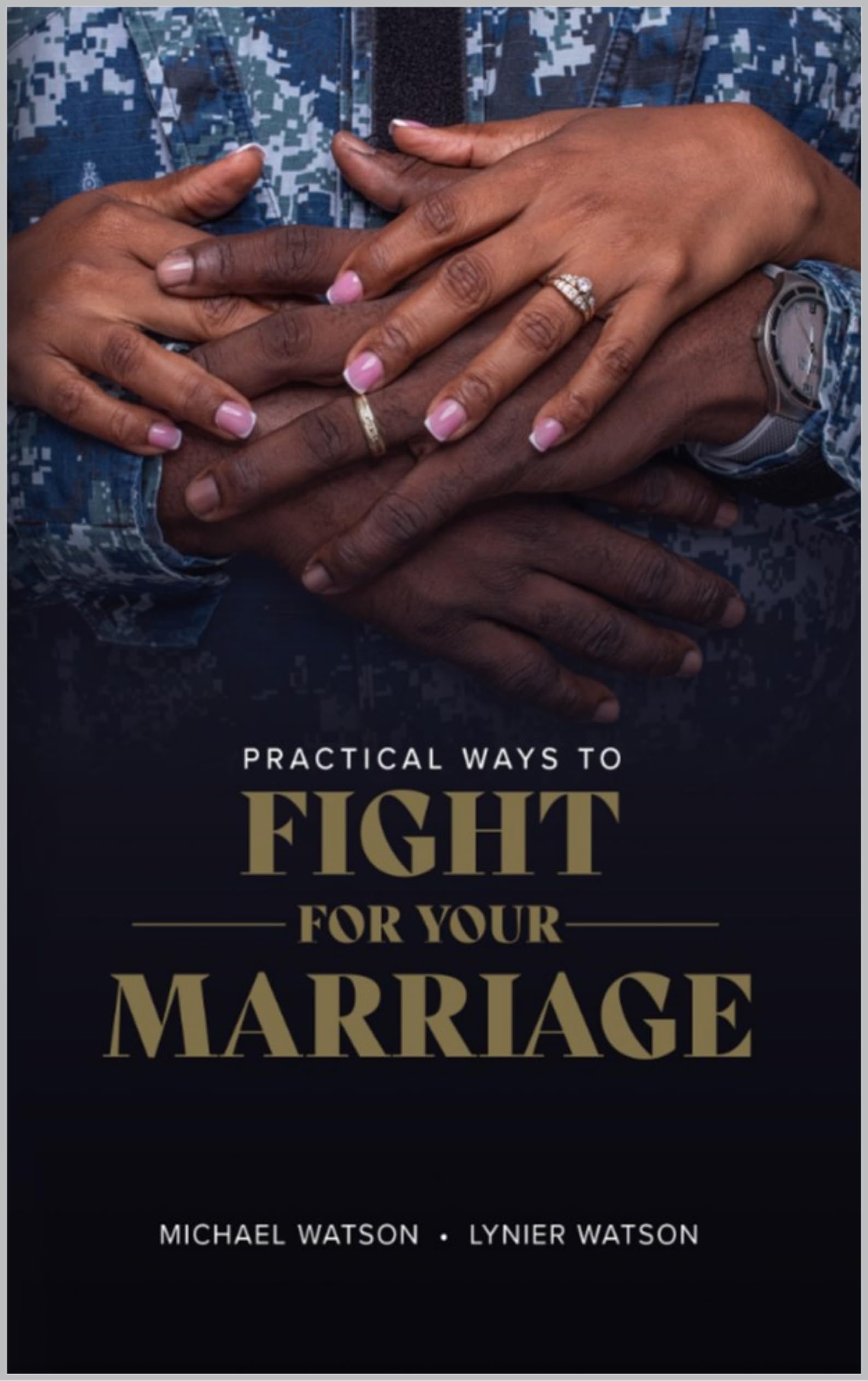 Practical Ways To Fight For Your Marriage by Michael Watson | Goodreads