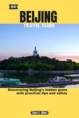 2023 BEIJING TRAVEL GUIDE: Discovering Beijing's hidden gems with ...