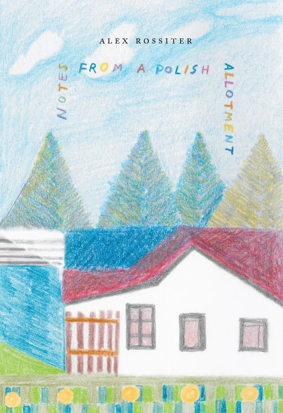 Notes from a Polish Allotment by Alex Rossiter | Goodreads