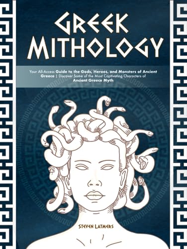 Greek Mythology: Your All-Access Guide to the Gods, Heroes, and ...
