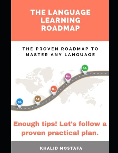 The Language Learning roadmap: The Proven roadmap to Master Any Language by Khalid Mostafa ...