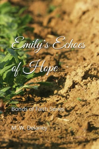 Emily's Echoes of Hope by M. W. Delaney | Goodreads