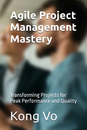 Agile Project Management Mastery: Transforming Projects for Peak ...
