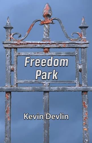 Freedom Park by Kevin Devlin | Goodreads