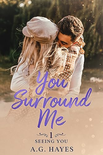 You Surround Me (Seeing You #1) by A.G. Hayes | Goodreads