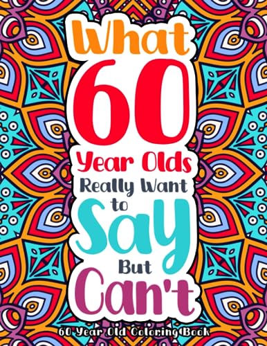 60 Year Old Coloring Book: A Hilarious & Funny 60th Birthday Gift for ...