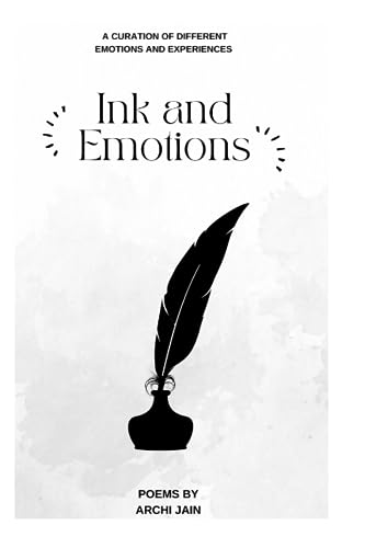 Ink and Emotions: A journey through poems by Archi Jain | Goodreads