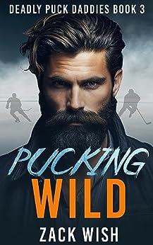 Pucking Wild (Deadly Puck Daddies #3) by Zack Wish | Goodreads