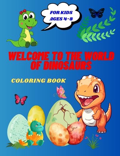 Welcome to The World of Dinosaurus: Coloring Book for Kids Ages 4-8 by ...