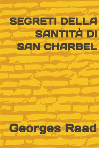 SEGRETI DELLA SANTITÀ DI SAN CHARBEL by Prof Georges Mikhael Raad ...