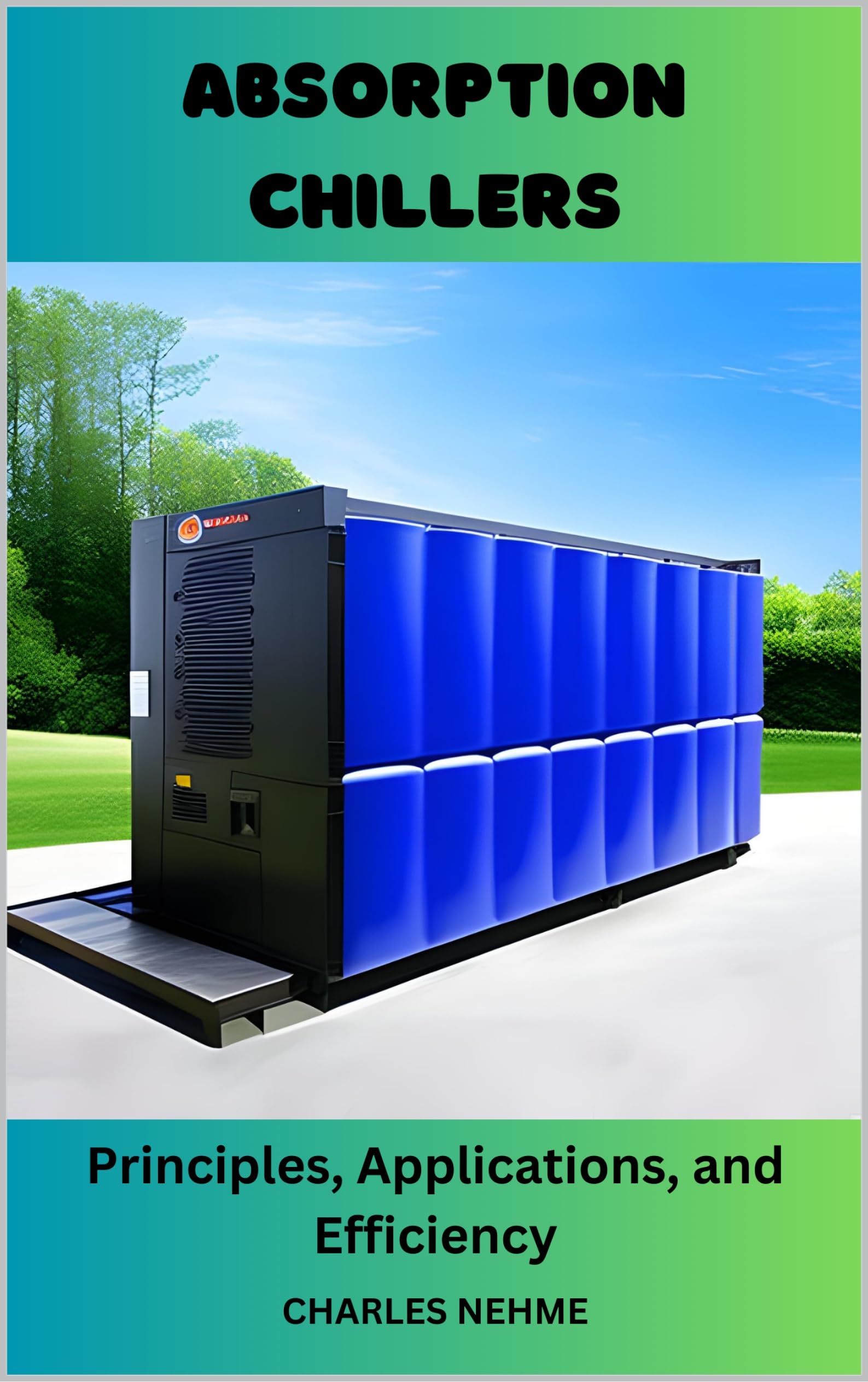 Absorption Chillers: Principles, Applications, and Efficiency by ...