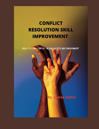 Conflict resolution skill improvement: ways to curb conflicts in our ...