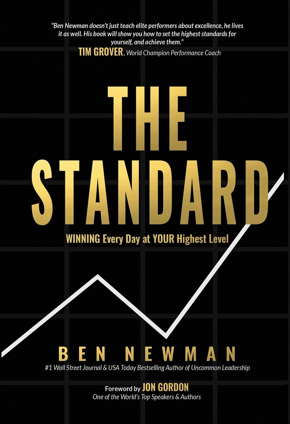The Standard: WINNING Every Day at YOUR Highest Level by Ben Newman | Goodreads