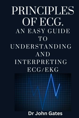 Principles of ECG , An easy guide to understanding and interpreting ecg ...
