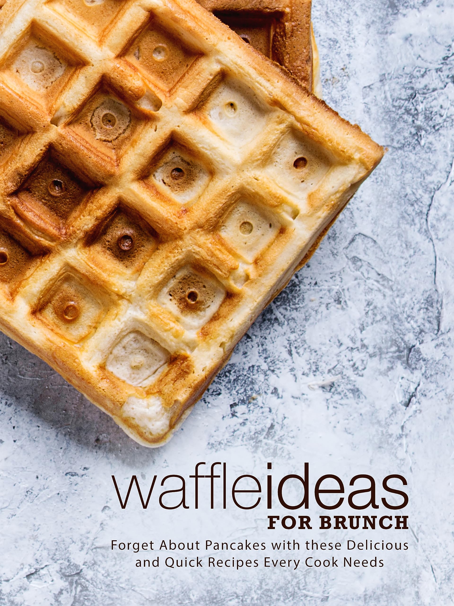 Waffle Ideas for Brunch: Forget About Pancakes with these Delicious and ...