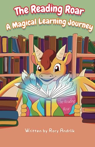The Reading Roar: A Magical Learning Journey by Rory Andrlik | Goodreads