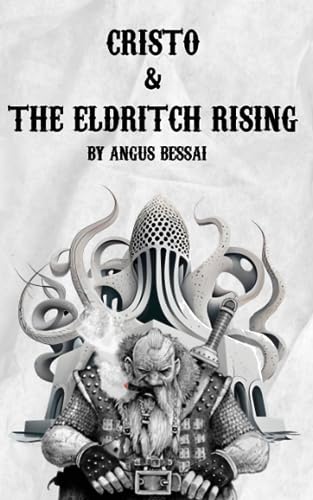 Cristo & The Eldritch Uprising by Angus Bessai | Goodreads