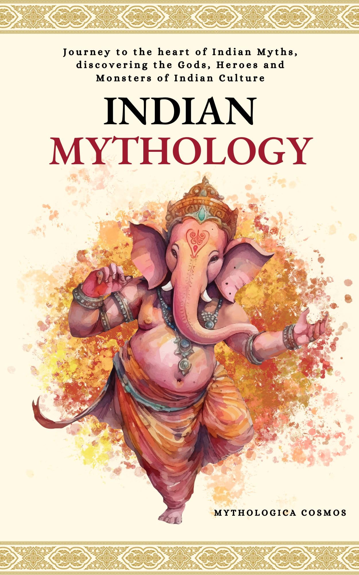 Indian Mythology: Journey to the heart of Indian Myths, discovering the ...