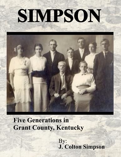Simpson: Five Generations in Grant County, Kentucky by J. Colton ...