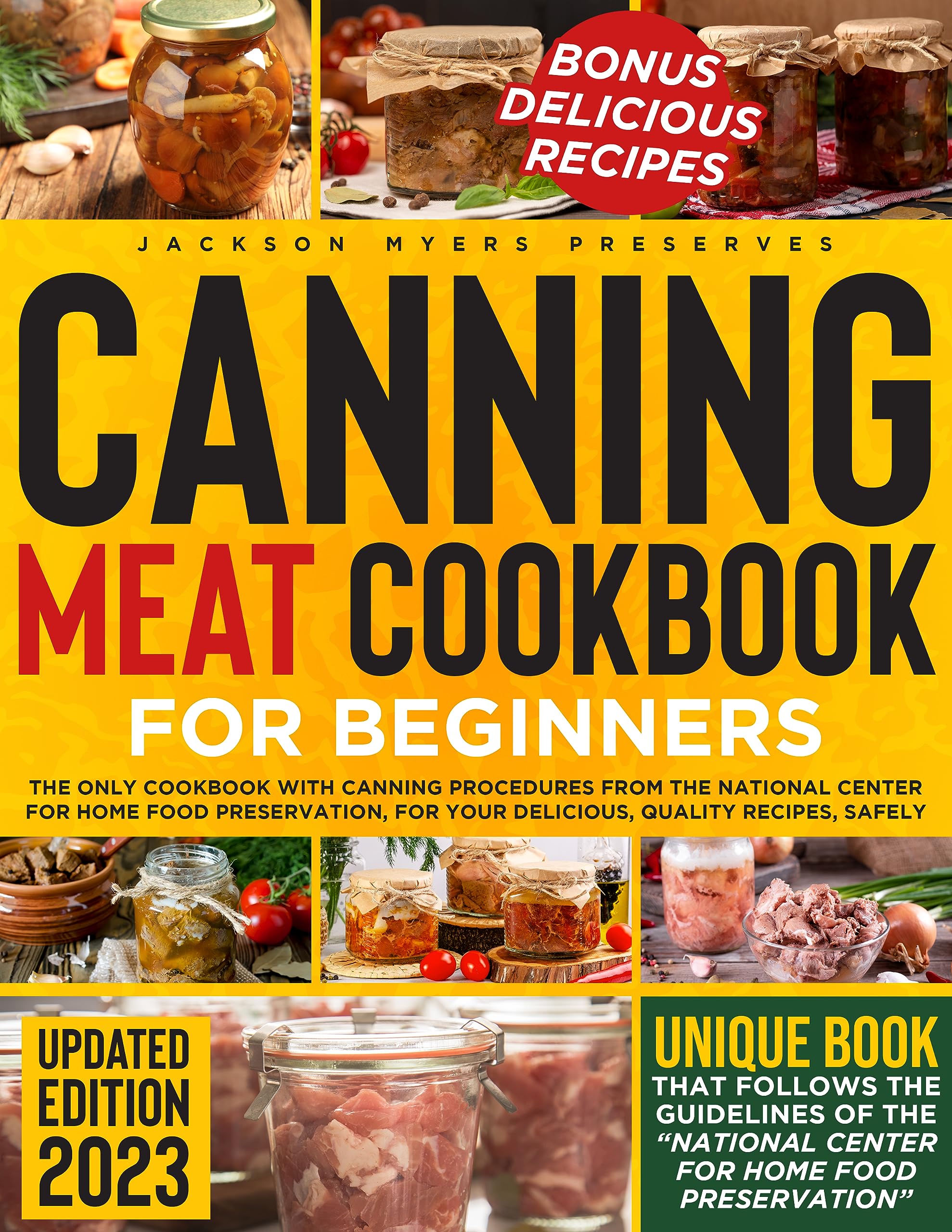 Canning Meat Cookbook for Beginners: The Only Cookbook with Canning Procedures from The National ...