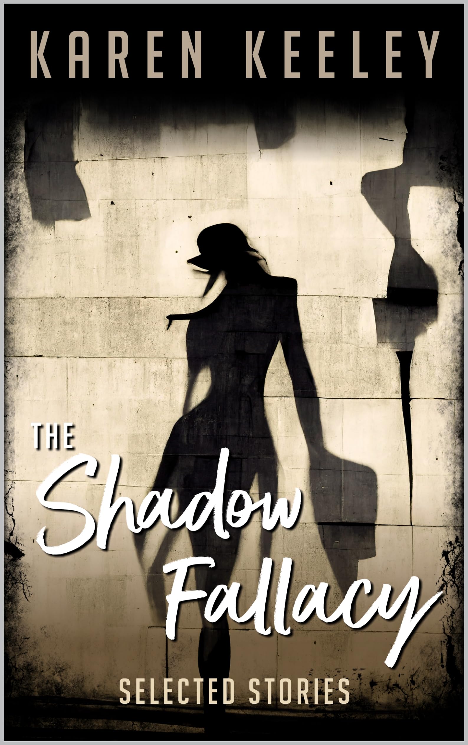 The Shadow Fallacy: Selected Stories by Karen Keeley | Goodreads